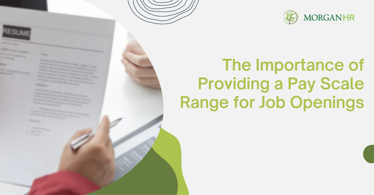 The Importance of Providing a Pay Scale Range for Job Openings - MorganHR